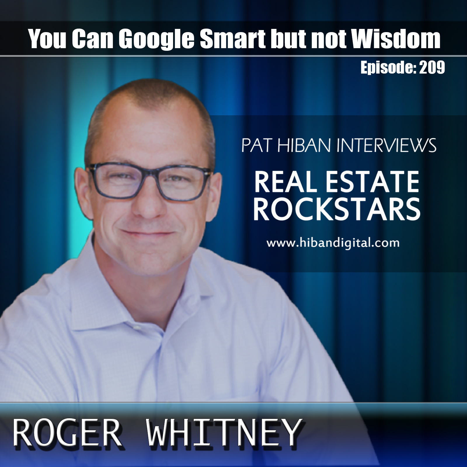 209: Roger Whitney: You Can Google Smart but not Wisdom - Real Estate ...