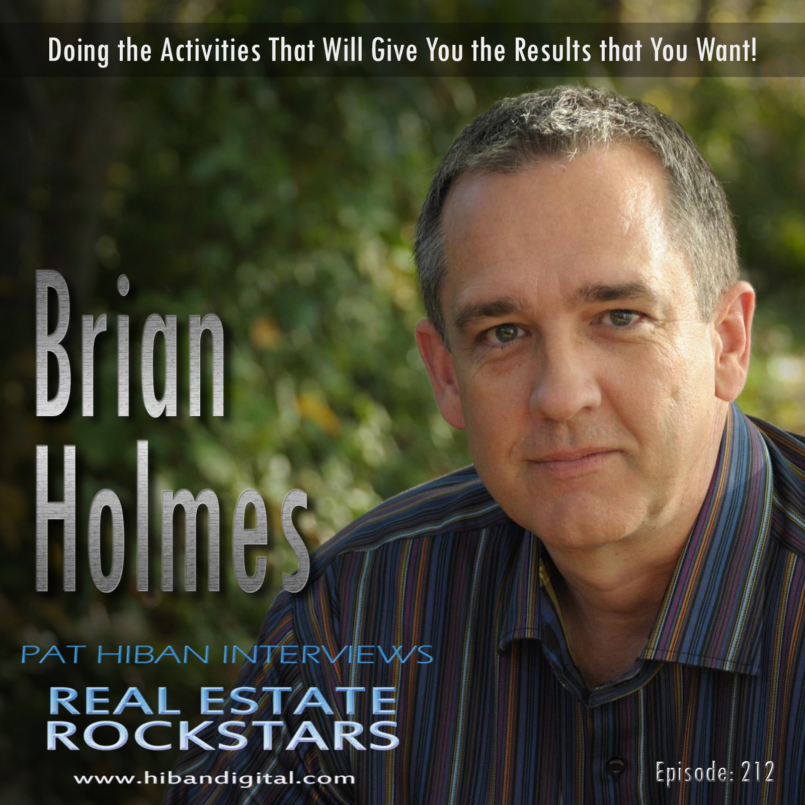 212: Brian Holmes: Doing the Activities that will Give You the Results that You Want! - Real ...