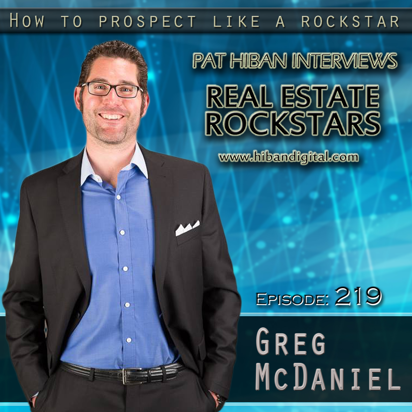 219: Greg McDaniel: How to Prospect Like a Rockstar - Real Estate Rockstars
