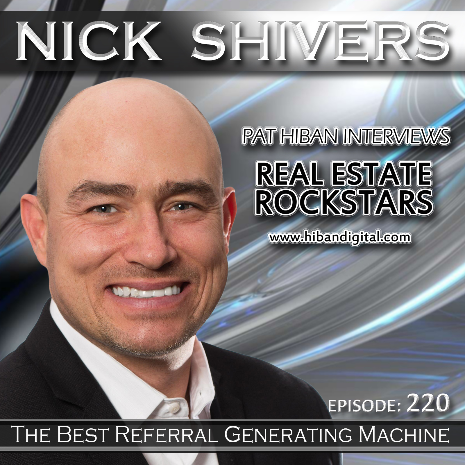 220: Nick Shivers: The Best Referral Generating Machine - Real Estate ...