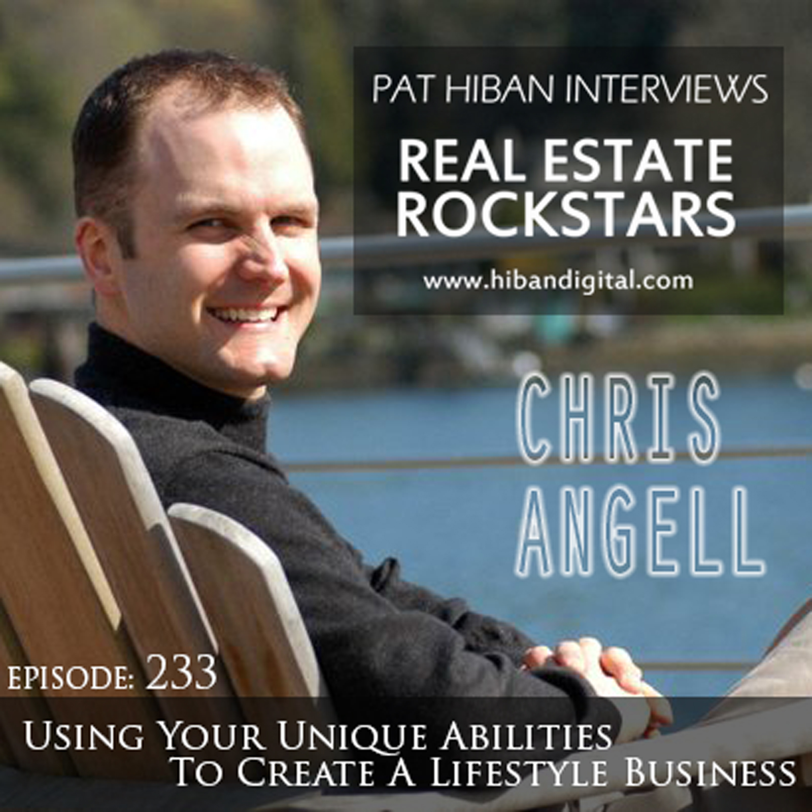233: Chris Angell: Using Your Unique Abilities to Create a Lifestyle ...