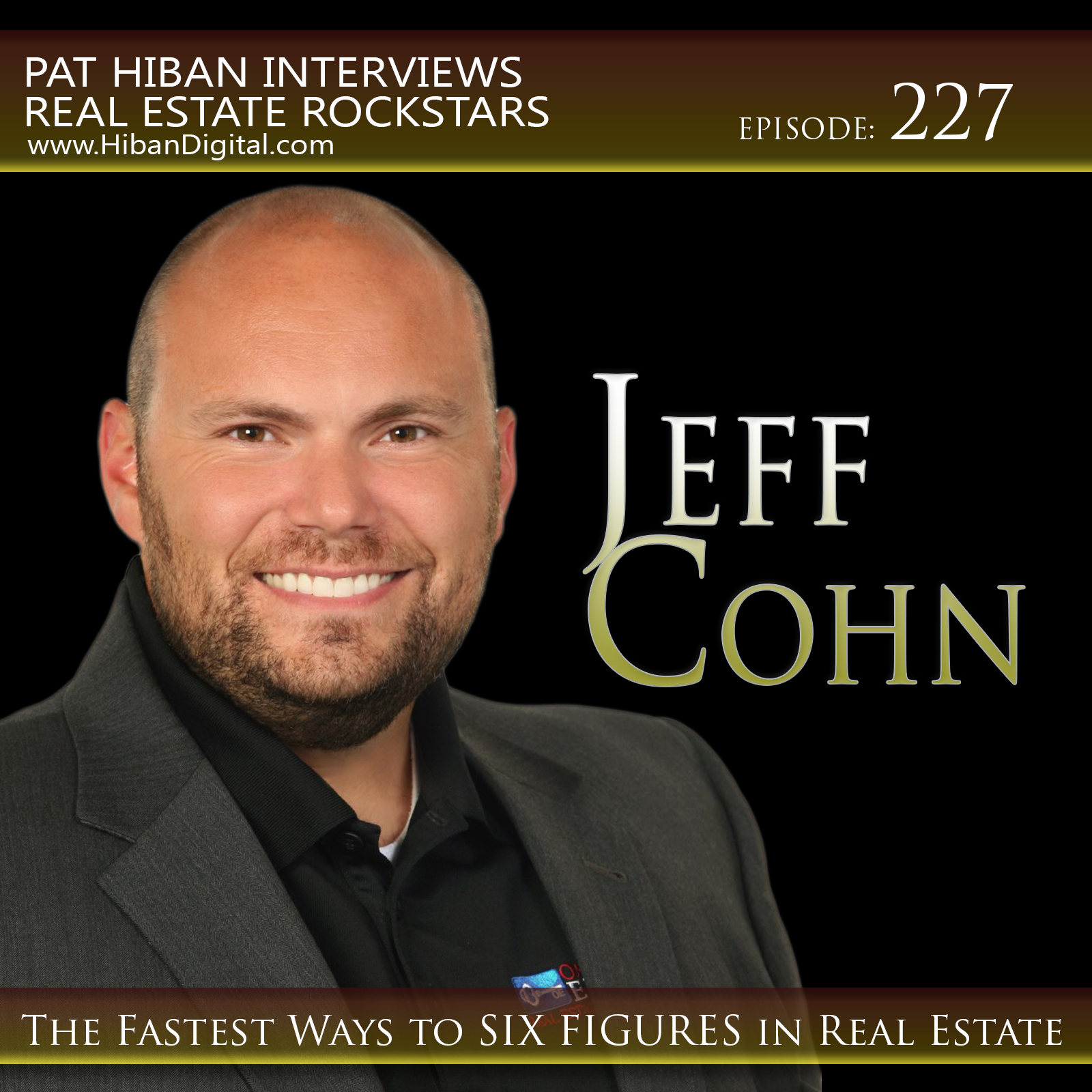 227: Jeff Cohn: The Fastest Ways To SIX FIGURES In Real Estate - Real ...
