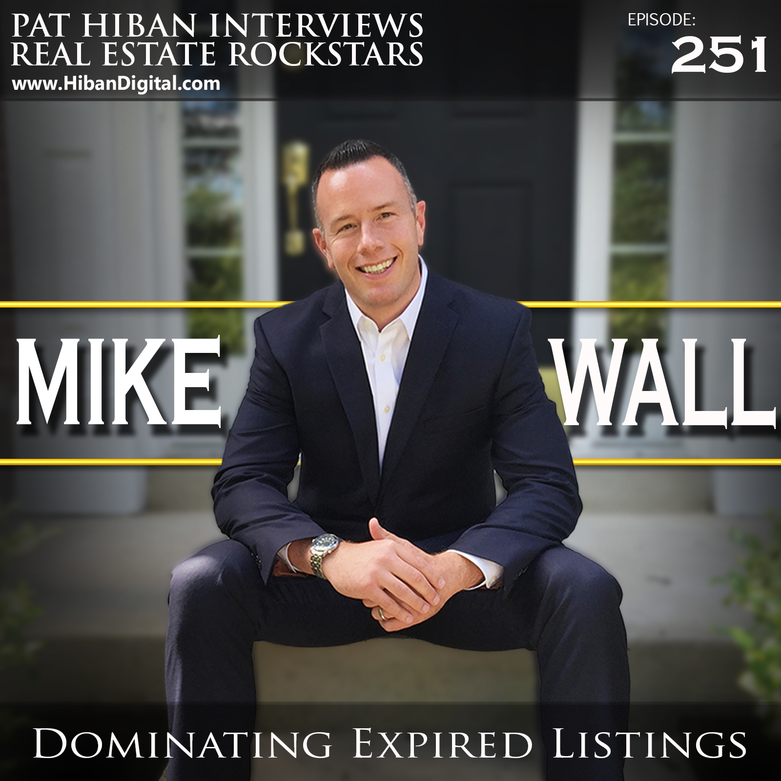 251: Mike Wall: Dominating Expired Listings - Real Estate Rockstars