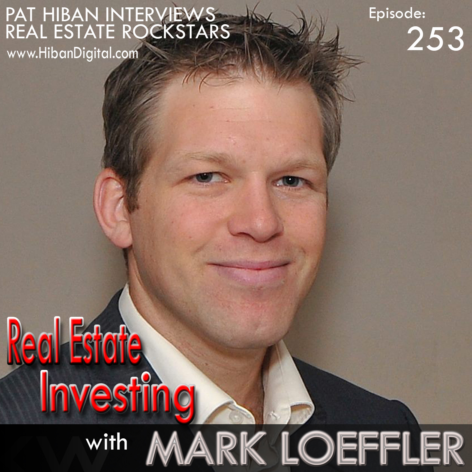 253: Real Estate Investing With Mark Loeffler - Real Estate Rockstars