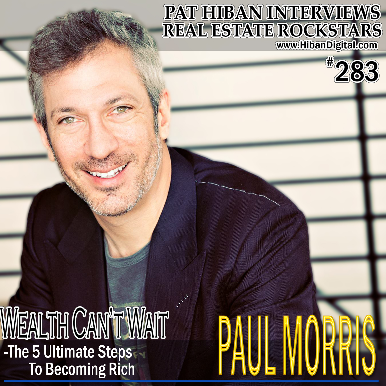 283: Paul Morris: Wealth Can't Wait - The 5 Ultimate Steps To Becoming ...
