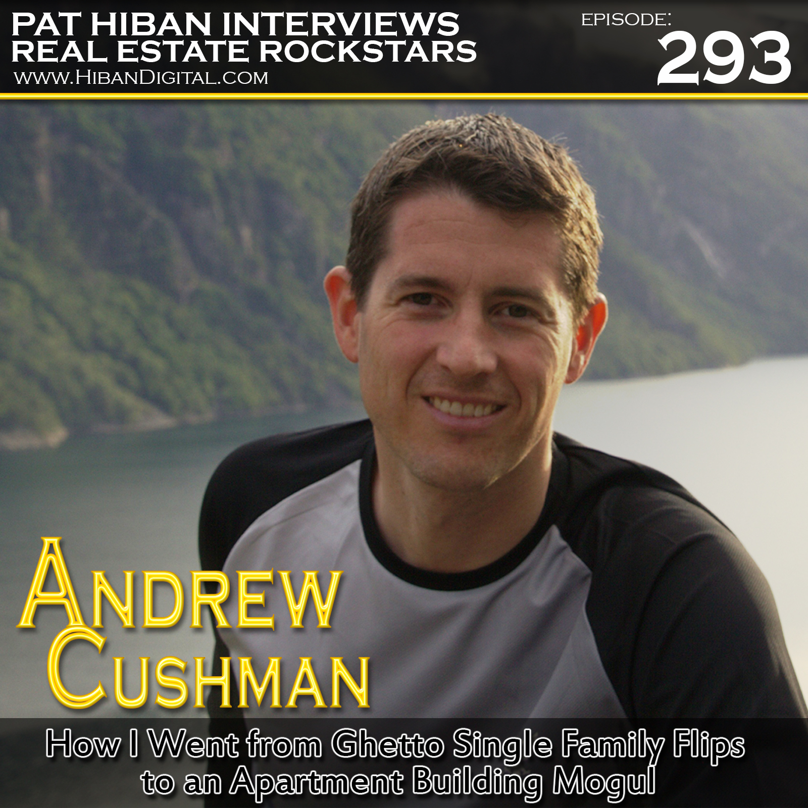 293: Andrew Cushman: How I Went from Ghetto Single Family Flips to an ...