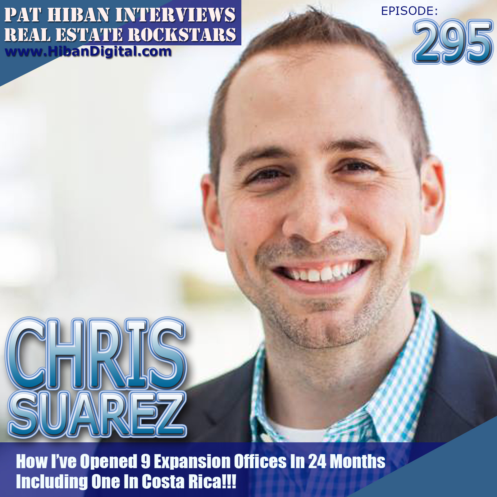 295: Chris Suarez: How I’ve Opened 9 Expansion Offices In 24 Months ...