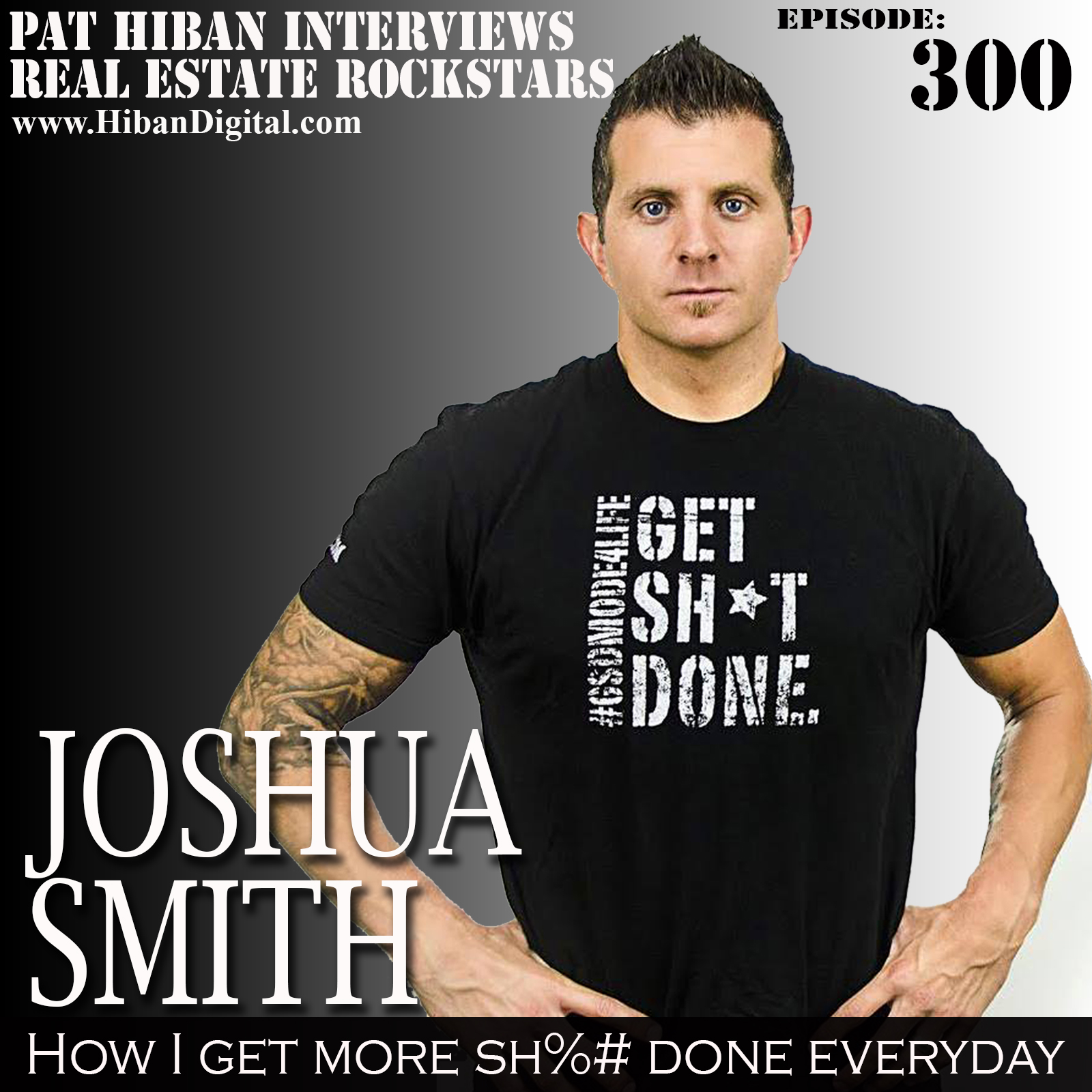 300: Joshua Smith: How I Get More Sh%# Done Everyday - Real Estate ...