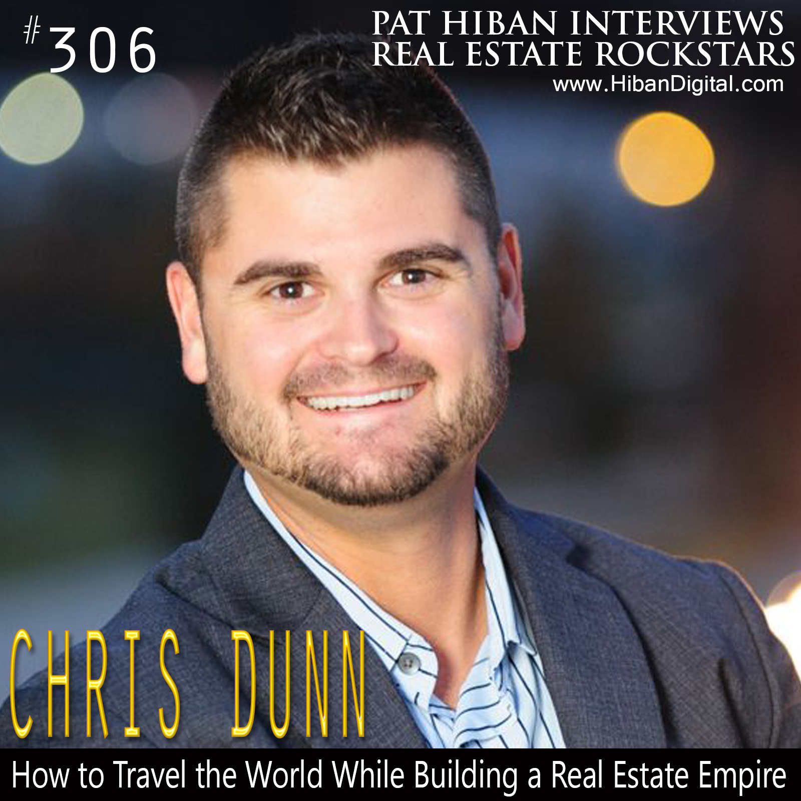 306: Chris Dunn: How to Travel the World While Building a Real Estate ...