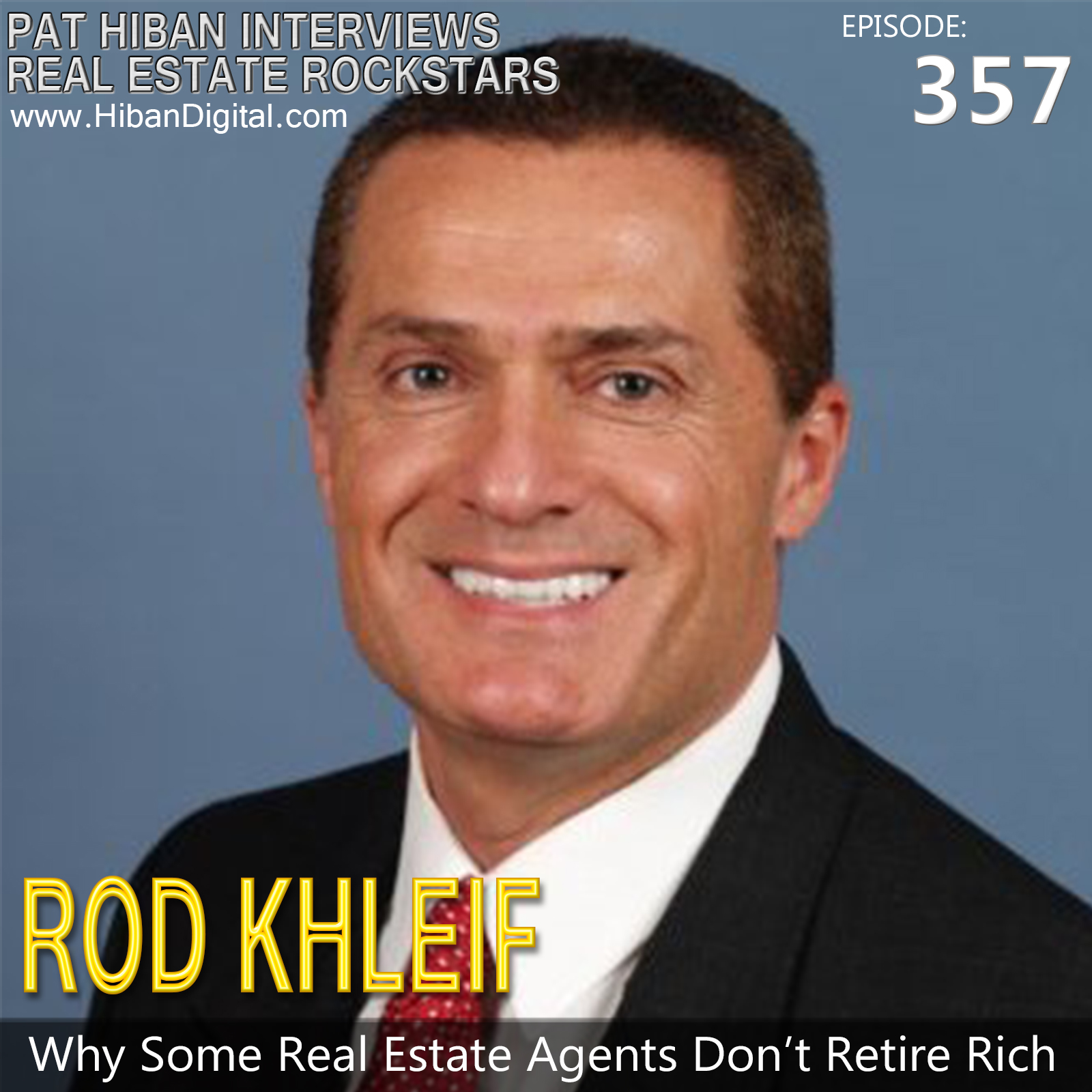 357: Rod Khleif: Why Some Real Estate Agents Don’t Retire Rich - Real ...