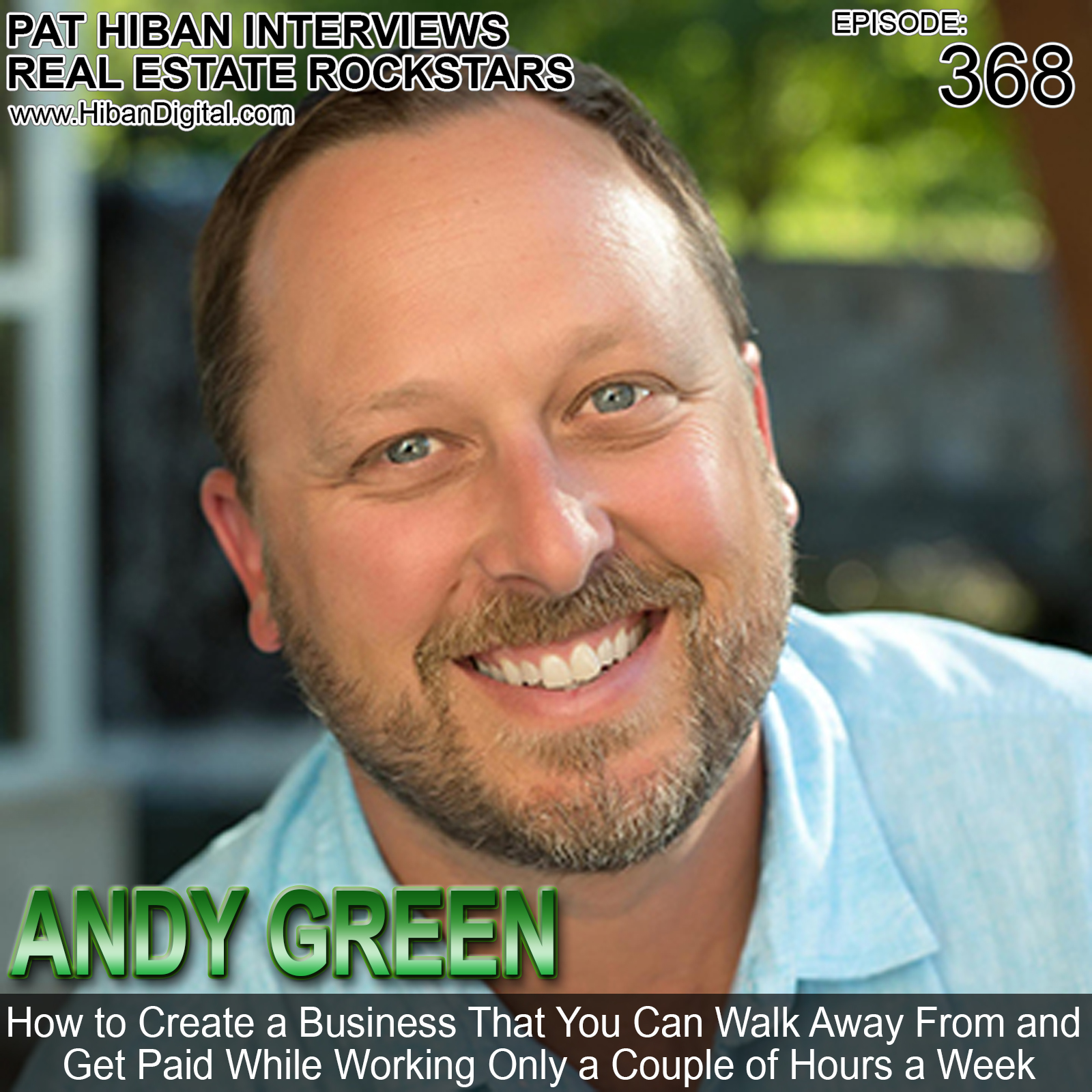 368: Andy Green: How to Create a Business That You can Walk Away from ...