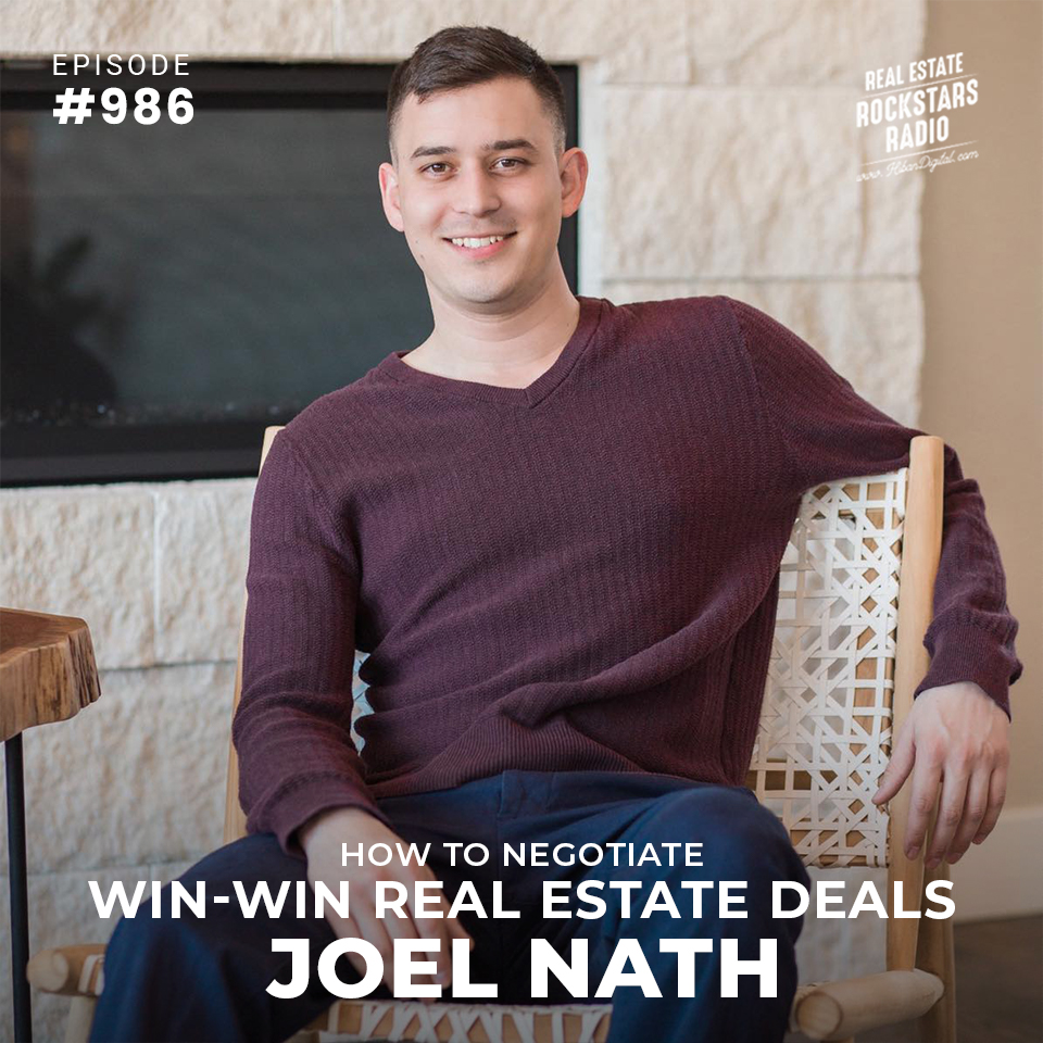 986: How to Negotiate Win-Win Real Estate Deals with Joel Nath - Real ...
