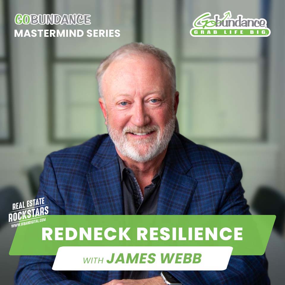 GoBundance Special: Redneck Resilience with James Webb - Real Estate ...