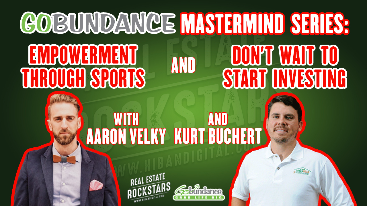 GoBundance Real Estate Podcast: Aaron Velky and Kurt Buchert