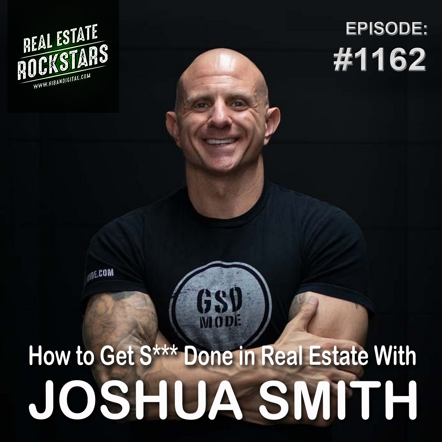 Get S*** Done in Real Estate With Joshua Smith of GSD Mode