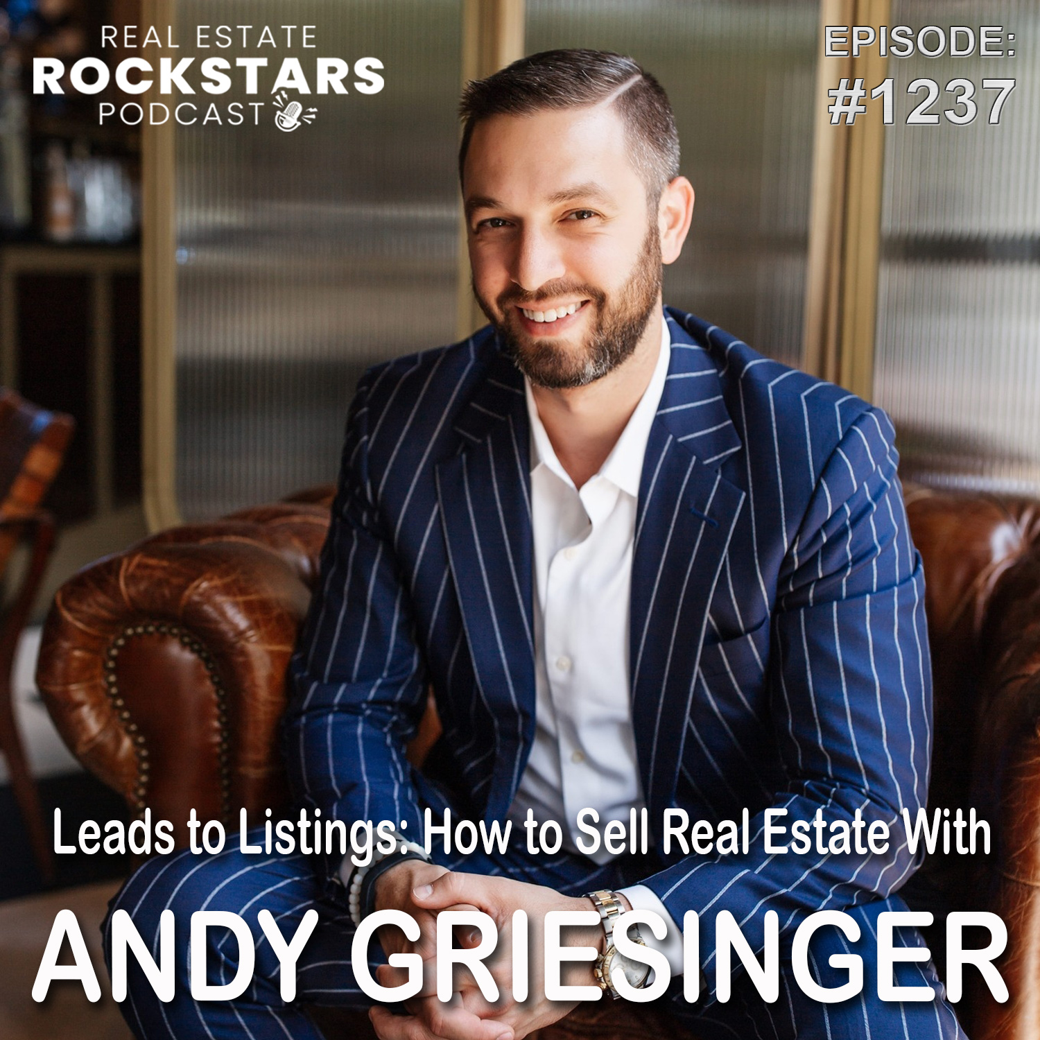 Leads to Listings: How to Sell Real Estate With Andy Griesinger