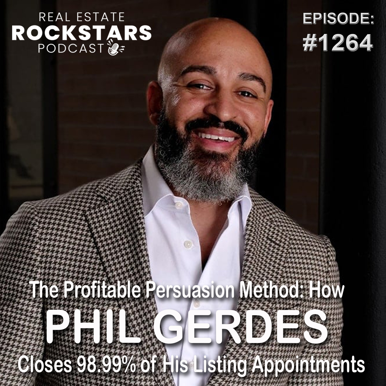 1264: The Profitable Persuasion Method: How Phil Gerdes Closes 98.99% ...