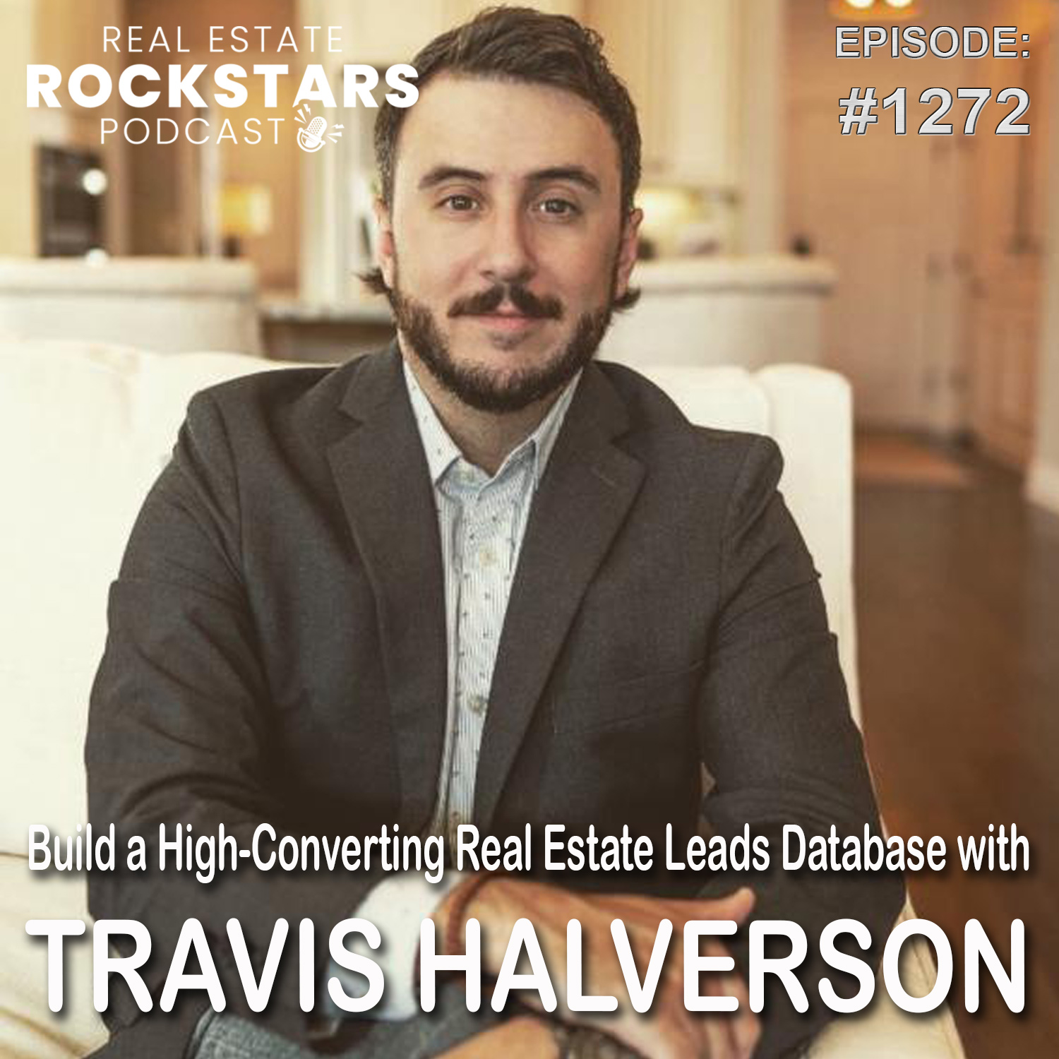 Build a High-Converting Real Estate Leads Database with Travis Halverson