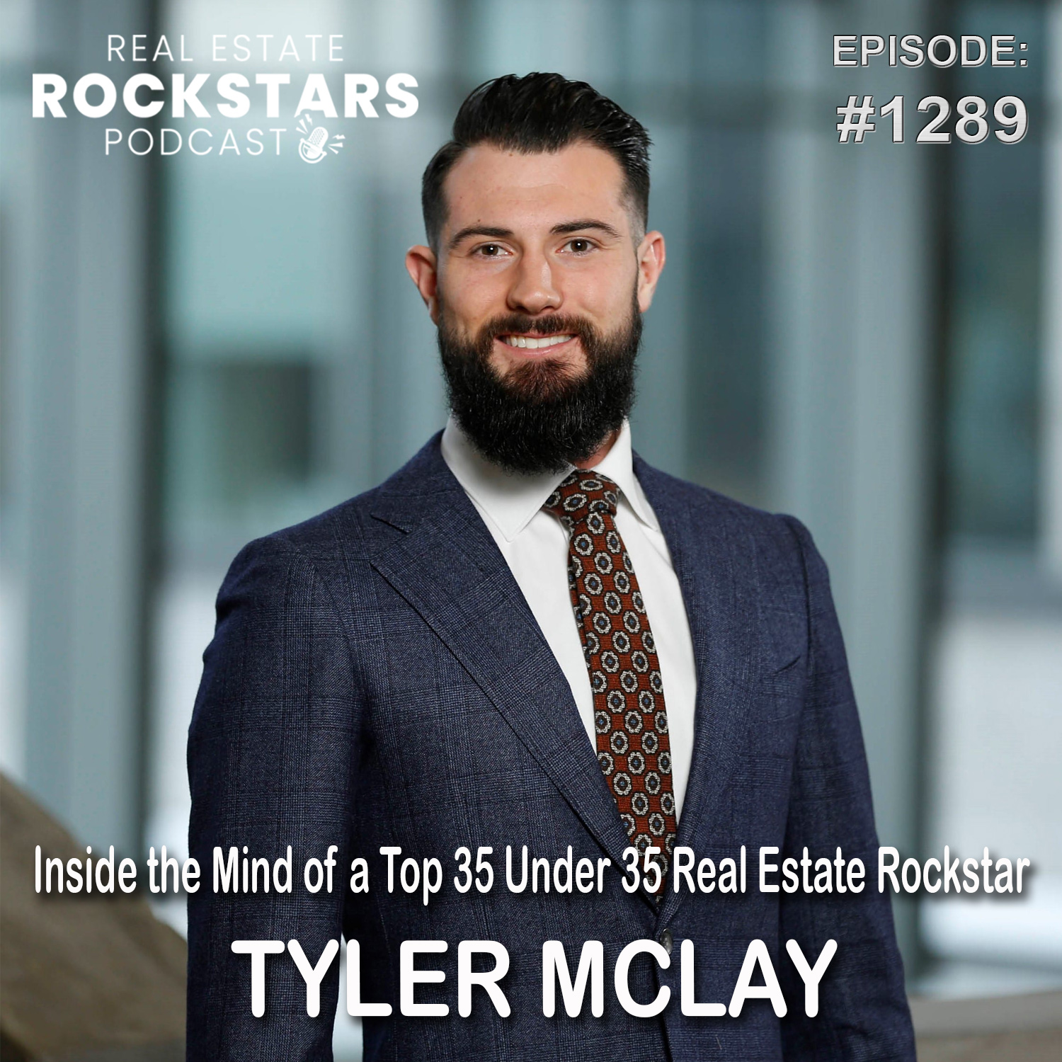 1289: Inside the Mind of a Top 35 Under 35 Real Estate Rockstar Tyler ...