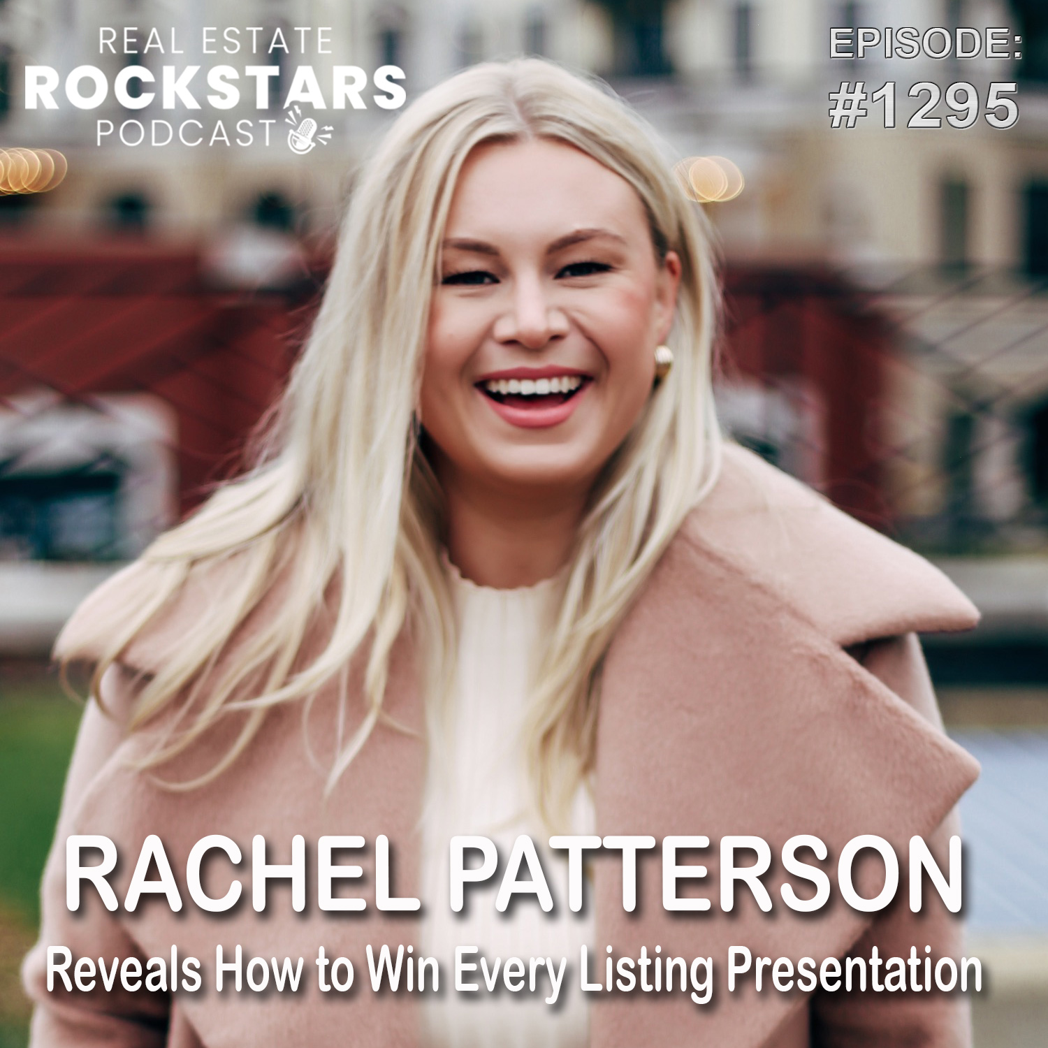 1295: Rachel Patterson Reveals How to Win Every Listing Presentation ...