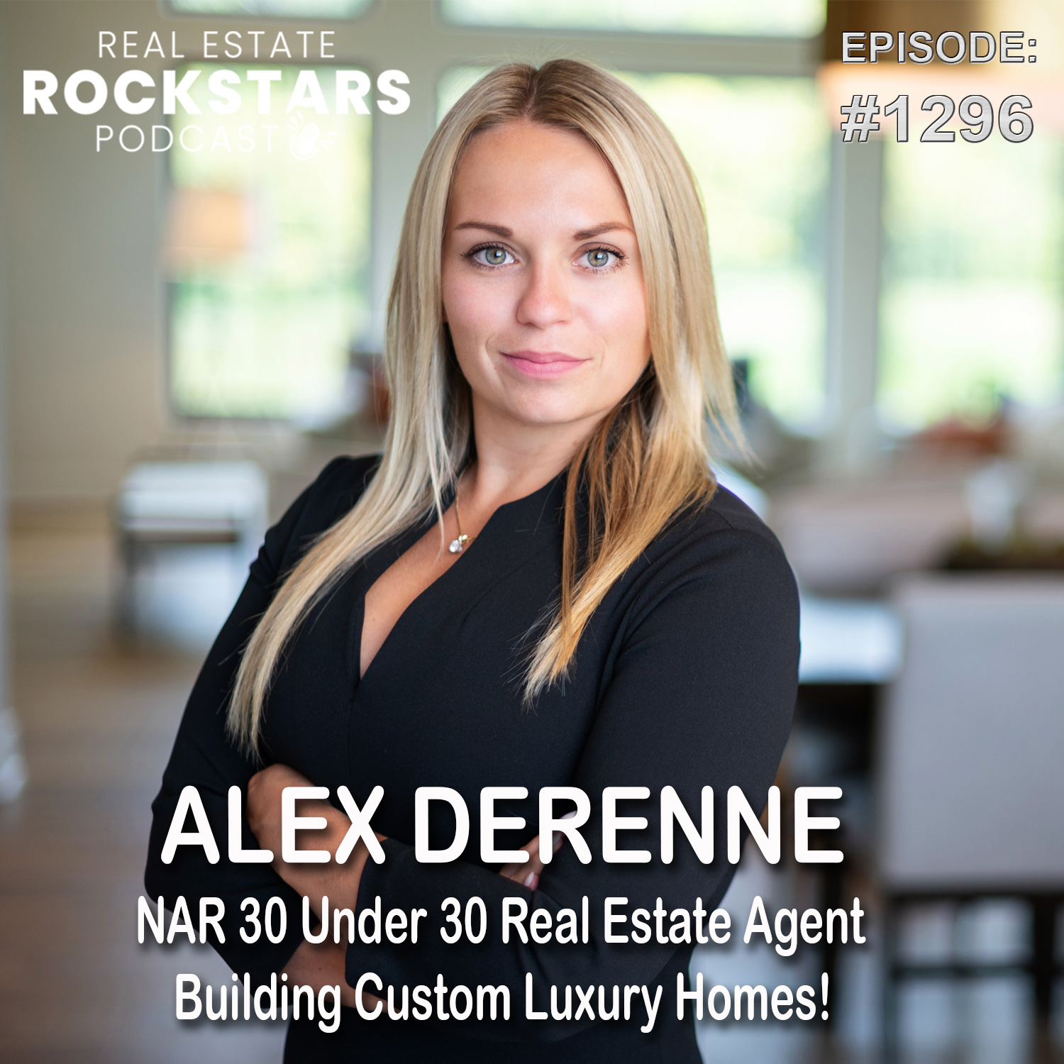 1296: Alex Derenne: NAR 30 Under 30 Real Estate Agent Building Custom ...