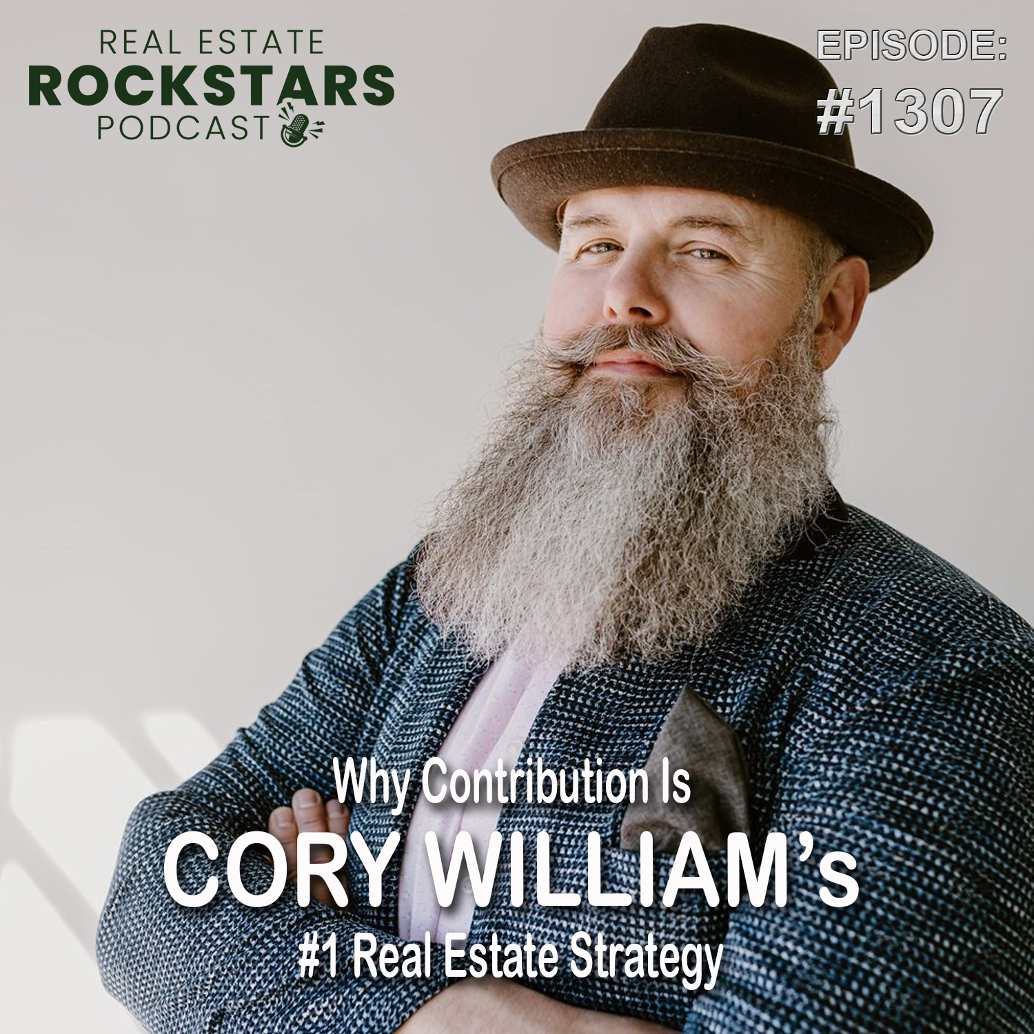 1307: Why Contribution Is Cory Williams’ #1 Real Estate Strategy - Real Estate Rockstars