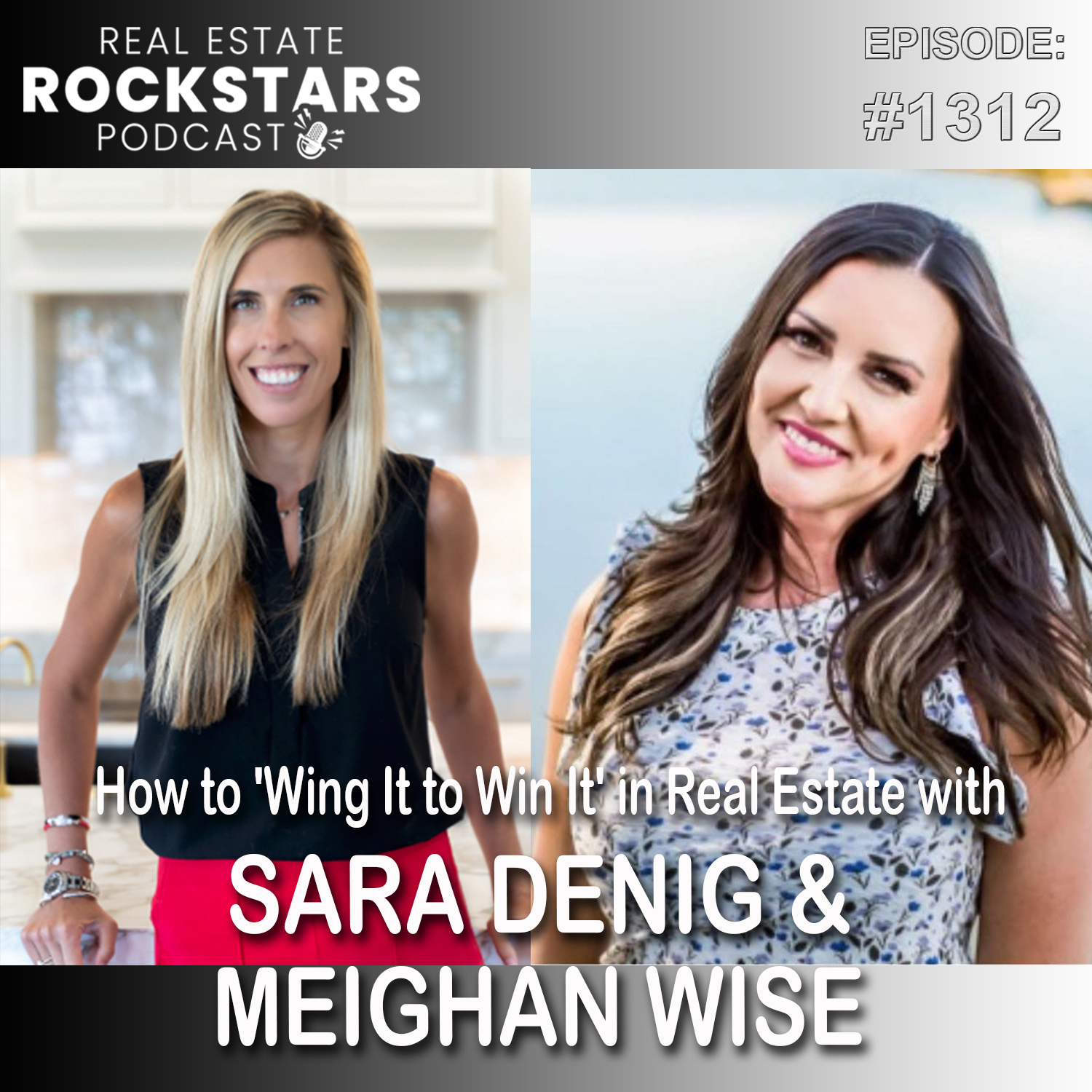 1312: How to 'Wing It to Win It' in Real Estate with Sara Denig and ...