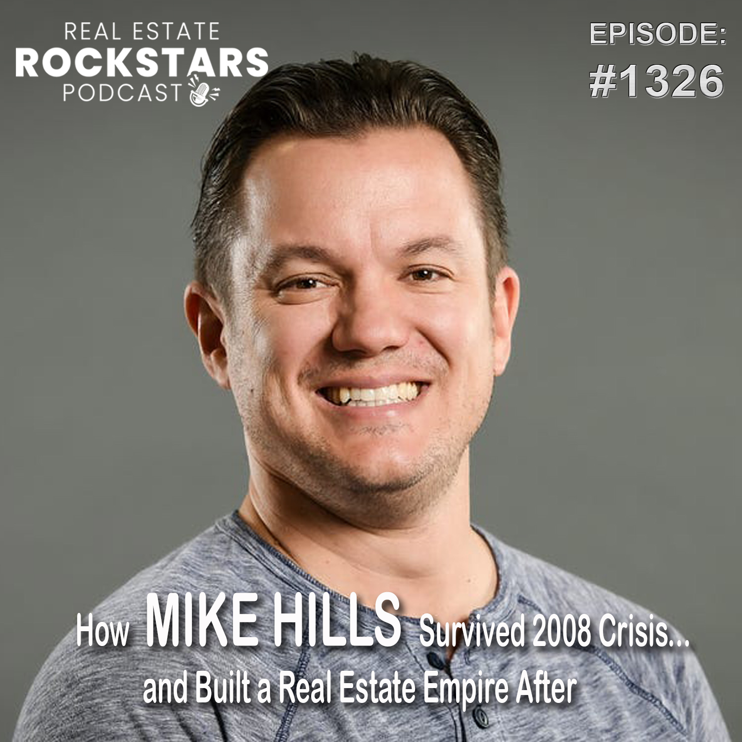1326: How Mike Hills Survived 2008 Crisis... and Built a Real Estate Empire After - Real Estate ...