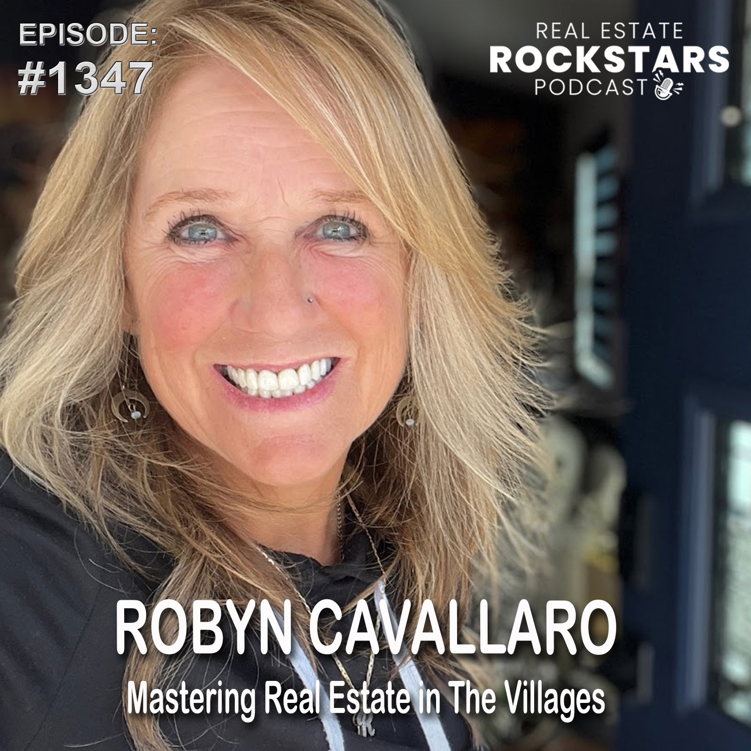 1347: Robyn Cavallaro: Mastering Real Estate in The Villages - Real ...